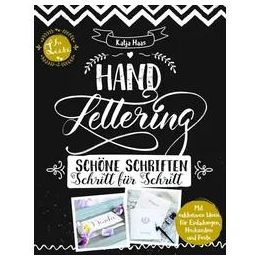 Handlettering: Sch&ouml;ne Schriften - Schritt f&uuml;r Schritt: Anleitungsbuch zu gestalterischen M&ouml;glichkeiten im Handlettering und Kalligrafie