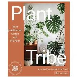 Plant Tribe: Vom gl&uuml;cklichen Leben mit Pflanzen