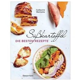 Bassermann S&uuml;&szlig;kartoffel - die besten Rezepte f&uuml;r P&uuml;ree, Pommes, Bowls, Currys, Suppen, Salate, Chips und Dips. Glutenfrei