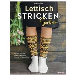 Stiebner Lettisch stricken: Socken. 50 Strickmuster f&uuml;r Kniestr&uuml;mpfe, Socken und Stulpen.
