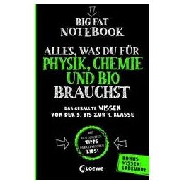 Loewe Big Fat Notebook - Alles, was du f&uuml;r Physik, Chemie und Bio brauchst - Das geballte Wissen von der 5. bis zur 9. Klasse. Mit Bonuswissen: Erdkunde