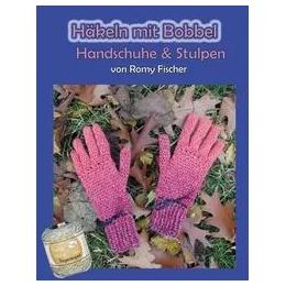 H&auml;keln mit Bobbel - Handschuhe & Stulpen
