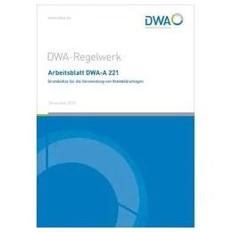 Arbeitsblatt DWA-A 221 Grunds&auml;tze f&uuml;r die Verwendung von Kleinkl&auml;ranlagen