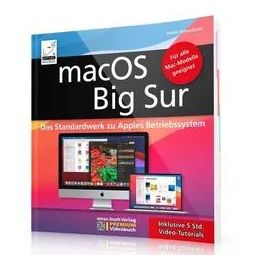 MacOS Big Sur - Das Standardwerk zu Apples Betriebssystem - F&uuml;r Ein- und Umsteiger