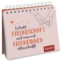 Groh Es hei&szlig;t Freundschaft, weil man mit Freundinnen alles schafft