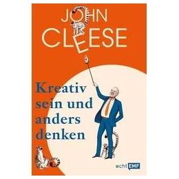 Kreativ sein und anders denken &ndash; Eine Anleitung vom legend&auml;ren Monty Python-Komiker