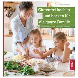 Trias Glutenfrei kochen und backen f&uuml;r die ganze Familie