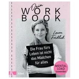K&ouml;sel-Verlag Dein Workbook: Die Frau f&uuml;rs Leben ist nicht das M&auml;dchen f&uuml;r alles