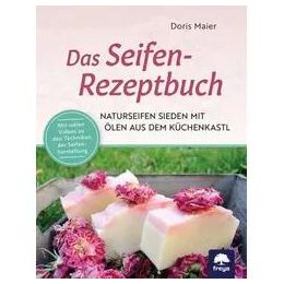 Freya Das Seifen-Rezeptbuch