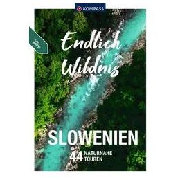 KOMPASS Endlich Wildnis - Slowenien