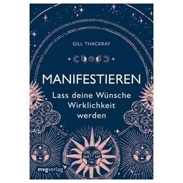 Manifestieren &ndash; Lass deine W&uuml;nsche Wirklichkeit werden