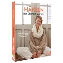 Christophorus Verlag H&auml;keln mit Chenille-Garnen