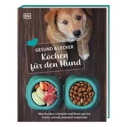 Gesund & lecker: Kochen f&uuml;r den Hund