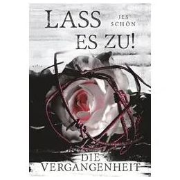 Lass es zu! Die Vergangenheit