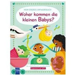 Mein gro&szlig;es Antwortbuch - Woher kommen die kleinen Babys?