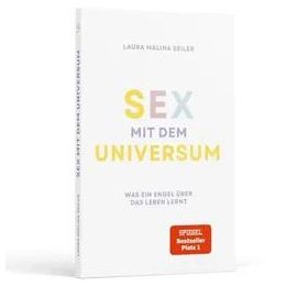 Sex mit dem Universum &ndash; Was ein Engel &uuml;ber das Leben lernt