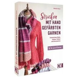 Christophorus Verlag Stricken mit handgef&auml;rbten Garnen