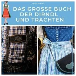 Das gro&szlig;e Buch der Dirndl und Trachten