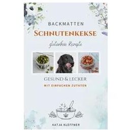 Schnutenkekse / SCHNUTENKEKSE &ndash; 75 glutenfreie BACKMATTEN REZEPTE f&uuml;r Hunde