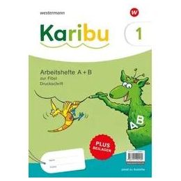 Karibu. Paket Arbeitshefte 1 (Teil A und B) Druckschrift zur Fibel Ausleihe zur Fibel Ausleihe plus Beilagen 1b