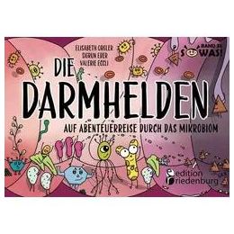 Die Darmhelden - Auf Abenteuerreise durch das Mikrobiom - Das passende Kinderbuch zur Netflix-Serie "Hack your Health"