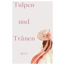 Tulpen und Tr&auml;nen