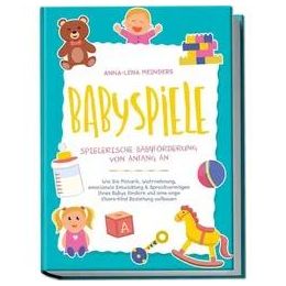Babyspiele - Spielerische Babyf&ouml;rderung von Anfang an