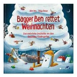 Bagger Ben rettet Weihnachten Eine winterliche Geschichte aus dem Baustellen-Kindergarten