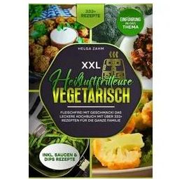 tredition XXL Hei&szlig;luftfritteuse Kochbuch Vegetarisch