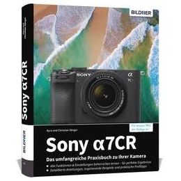 Sony alpha 7CR: Das umfangreiche Praxisbuch zu Ihrer Profi-Kamera