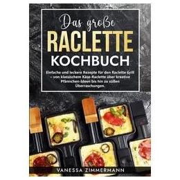 tredition Das gro&szlig;e Raclette Kochbuch