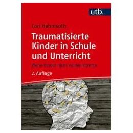 Traumatisierte Kinder in Schule und Unterricht