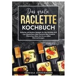 tredition Das gro&szlig;e Raclette Kochbuch