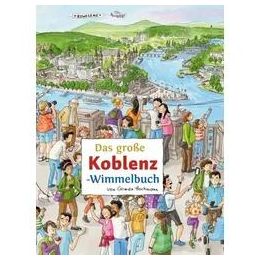 Das gro&szlig;e KOBLENZ-Wimmelbuch