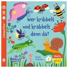 Carlsen Verlag Baby Pixi (unkaputtbar) 160: Wer kribbelt und krabbelt denn da?