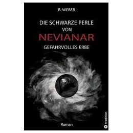 tredition DIE SCHWARZE PERLE VON NEVIANAR - Eine spannend erz&auml;hlte Heldenreise als Fantasy-Roman mit &uuml;berraschenden Wendungen