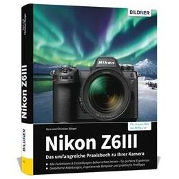 Nikon Z6III: Das umfangreiche Praxisbuch zu Ihrer Kamera