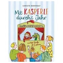 Bassermann Mit Kasperle durchs Jahr. Lustige Kasperlst&uuml;cke ab 2 Jahren