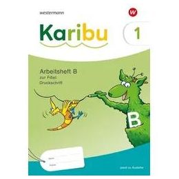 Karibu. Arbeitsheft 1 (B) Druckschrift zur Fibel Ausleihe plus Fibeltexteheft