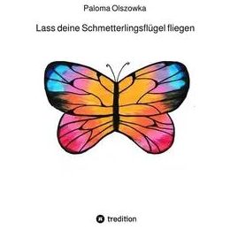 tredition Lass deine Schmetterlingsfl&uuml;gel fliegen