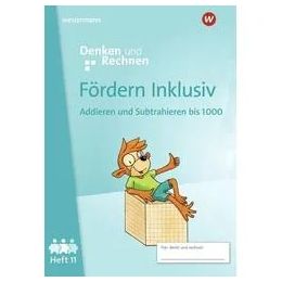 F&ouml;rdern Inklusiv Heft 11: Addieren und Subtrahieren bis 1000 Denken und Rechnen