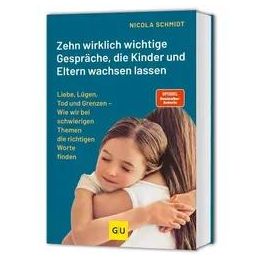 Zehn wirklich wichtige Gespr&auml;che, die Kinder und Eltern wachsen lassen