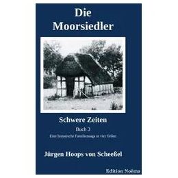 Die Moorsiedler Buch 3: Schwere Zeiten