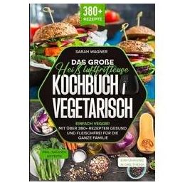 Das gro&szlig;e Hei&szlig;luftfritteuse Kochbuch Vegetarisch