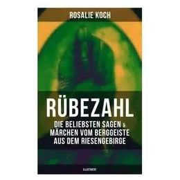 R&uuml;bezahl: Die beliebsten Sagen & M&auml;rchen vom Berggeiste aus dem Riesengebirge (Illustriert)