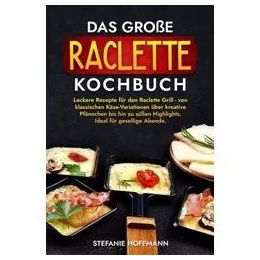 Das gro&szlig;e Raclette Kochbuch