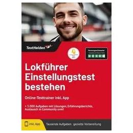 Lokf&uuml;hrer Einstellungstest bestehen: Online-Testtrainer inkl. App + 5.000 Aufgaben mit L&ouml;sungen, Erfahrungsberichte, Austausch in Community uvm!