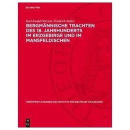 De Gruyter Bergm&auml;nnische Trachten des 18. Jahrhunderts im Erzgebirge und im Mansfeldischen