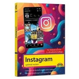 Markt+Technik Instagram optimal nutzen - Alle Funktionen anschaulich erkl&auml;rt, mit vielen Tipps und Tricks - komplett in Farbe - 4. Auflage