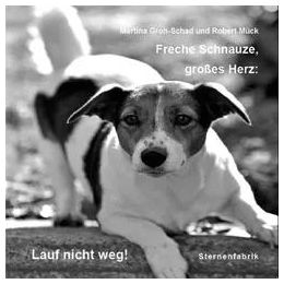 Freche Schnauze, gro&szlig;es Herz: Lauf nicht weg!